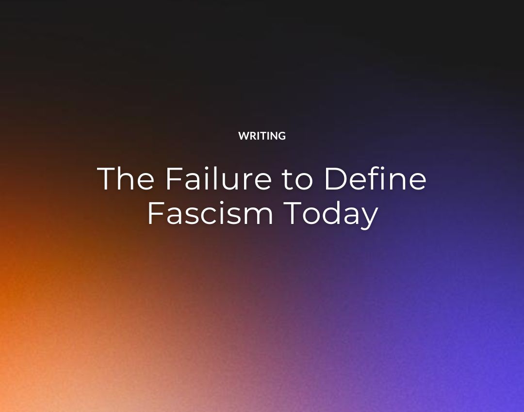 The Failure to Define Fascism Today - Geoffrey Cain